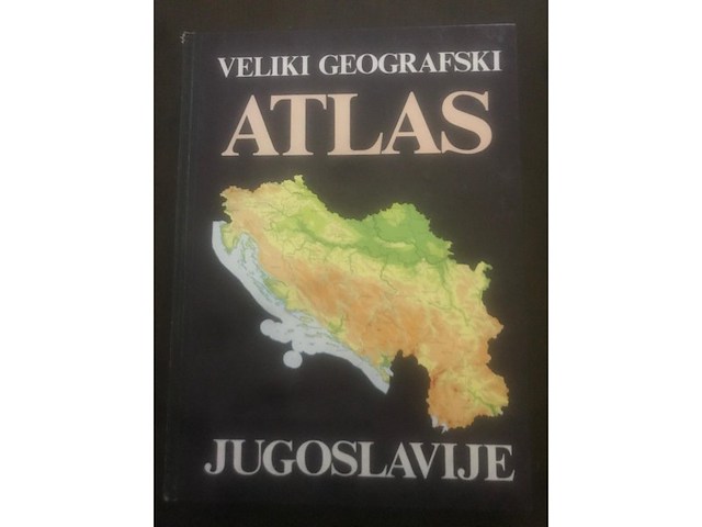 Veliki geografski atlas Jugoslavije