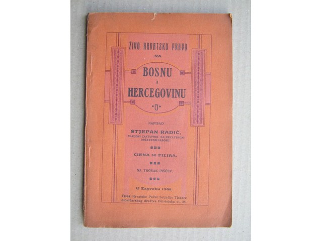 Živo Hrvatsko pravo na Bosnu i H. - Stjepan Radić 1908.