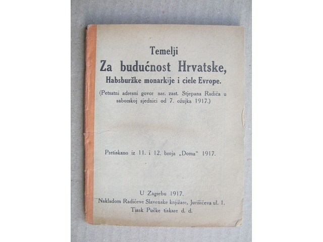 Temelji za budućnost Hrvatske - Stjepan Radić ( 1917 )