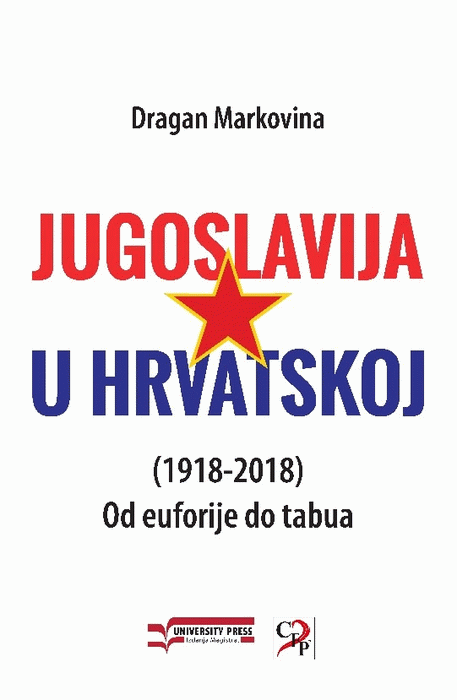 Jugoslavija u Hrvatskoj (1918-2018) - od euforije do tabua