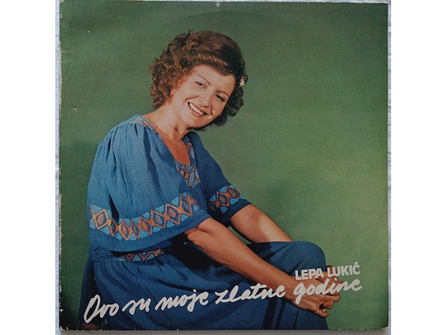 LEPA  LUKIC  -  OVO SU MOJE ZLATNE GODINE