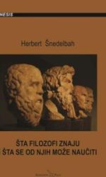 Šta Filozofi Znaju I Šta Se Od Njih Može Naučiti Od Herbert Šnedelbah