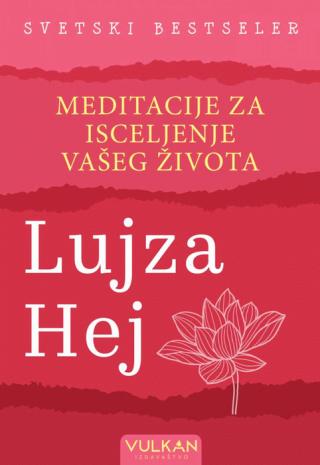 MEDITACIJE ZA ISCELJENJE VAŠEG ŽIVOTA