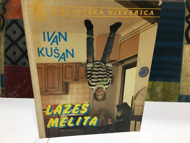 Lažeš Melita  Ivan Kušan