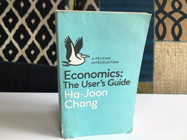 Economics: The User`s Guide Ha-Joon Chang