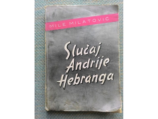 Mile milatović Slučaj Andrije Hebranga
