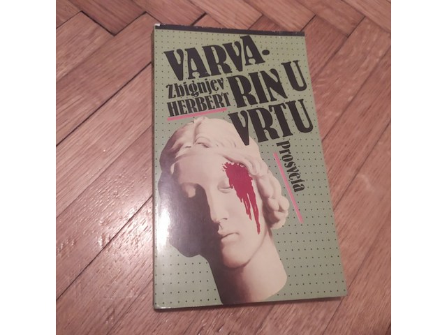 Zbignjev Herbert, Varvarin u vrtu