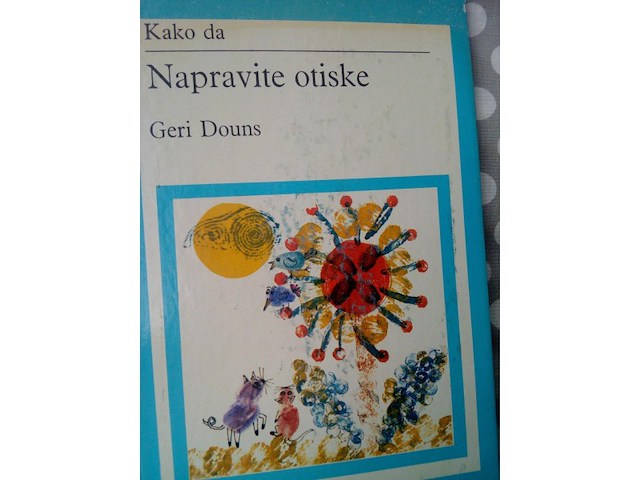 Kako da napravite otiske - Geri Douns /očuvano/