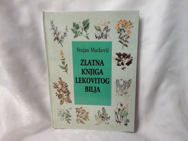 Zlatna knjiga lekovitog bilja Stojan Marković