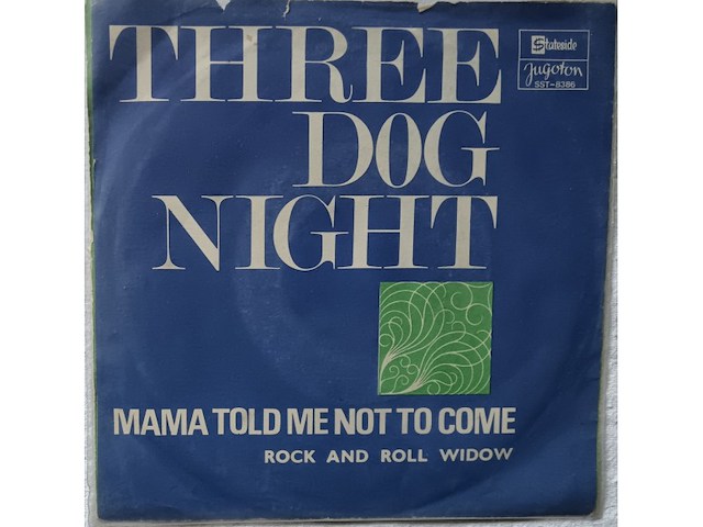 THREE  DOG  NIGHT - Mama told me not to come