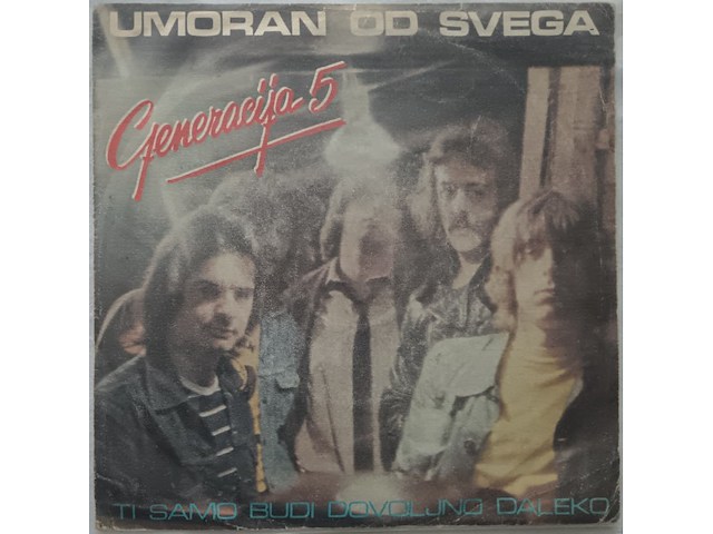 GENERACIJA  5  -  UMORAN  OD  SVEGA