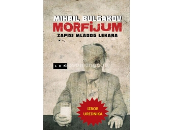 Mihail Bulgakov Morfijum Zapisi mladog lekara