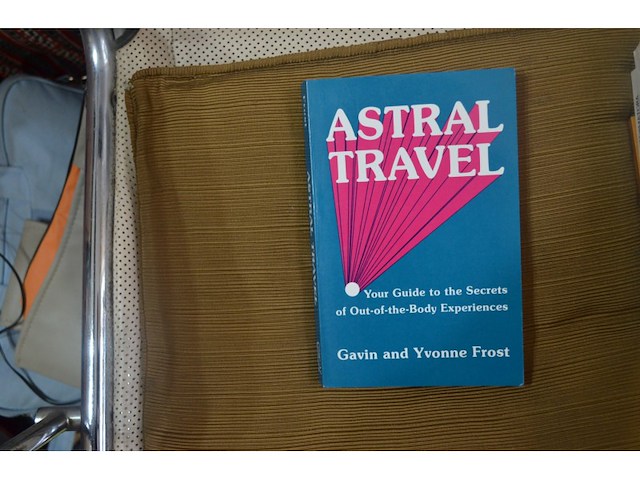 ASTRAL TRAVEL guide - Gavin and Yvonne Frost