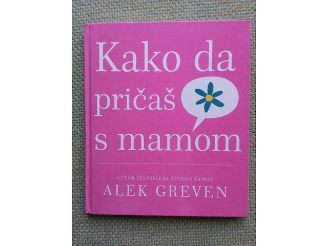 Alek Greven Kako da pričaš s mamom