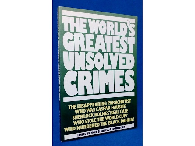 The World`s Greatest Unsolved Crimes