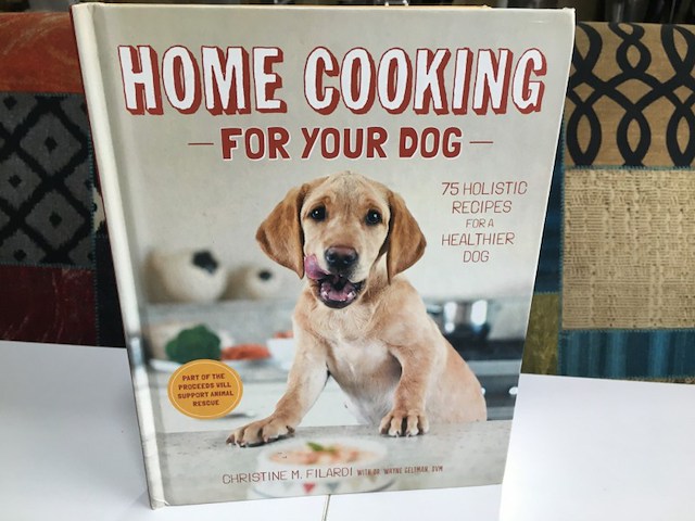 Home Cooking for you dog   75 recepata  NOVO