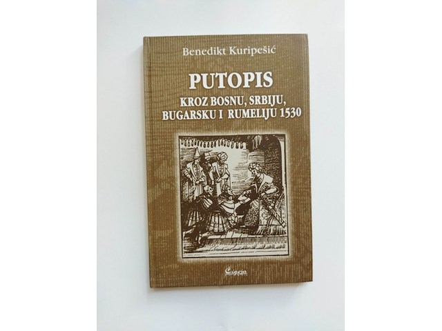 Putopis kroz Bosnu, Srbiju, Bugarsku i Rumeliji 1530