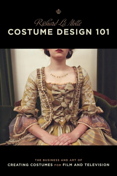 Costume Design 101: The Business and Art of Creating Costumes for Film and Television