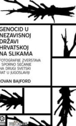 Genocid U Nezavisnoj Državi Hrvatskoj Na Slikama Od Jovan Bajford