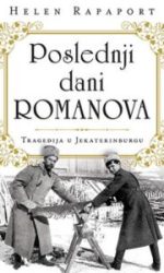 Poslednji Dani Romanova: Tragedija U Jekaterinburgu Od Helen Rapaport