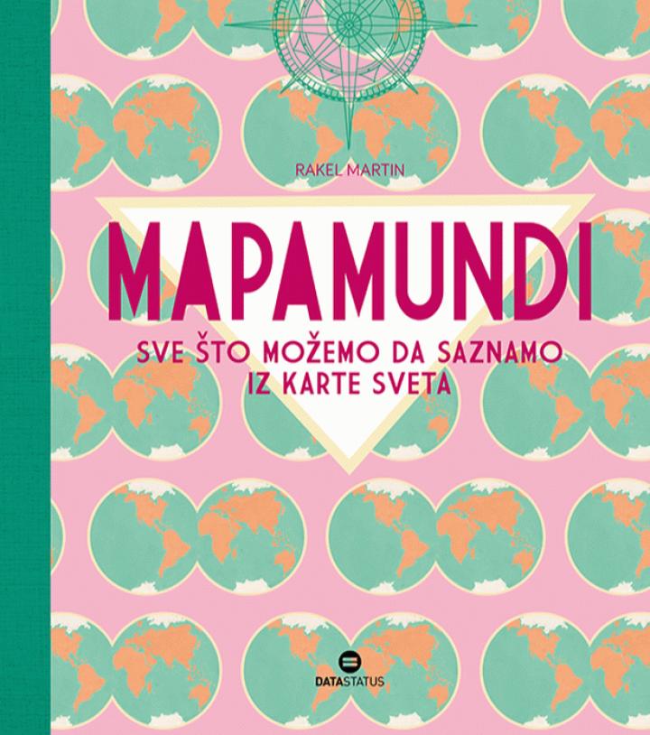 MAPAMUNDI - SVE STO MOŽEMO DA SAZNAMO IZ KARTE SVETA