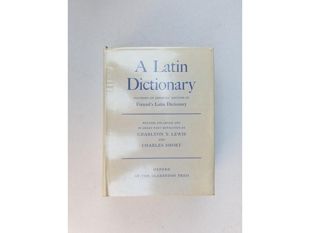 A Latin Dictionary -  Charles Short, Charlton T. Lewis