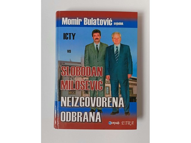 SLOBODAN MILOŠEVIĆ NEIZGOVORENA ODBRANA Momir Bulatović