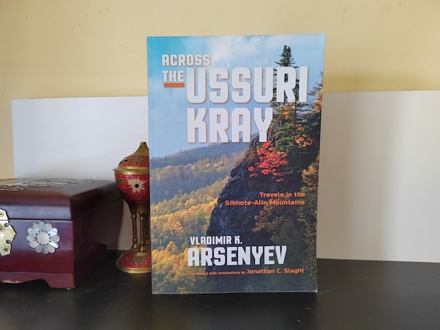 Across the Ussuri Kray: Travels in the Sikhote-Alin Mou