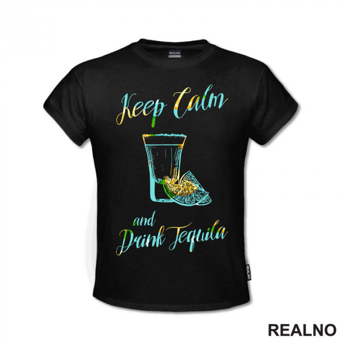 KEEP CALM AND DRINK TEQUILLA - HUMOR - MAJICA