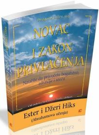 Novac i zakon privlačenja: Naučite da privučete bogatstvo, zdravlje i sreću