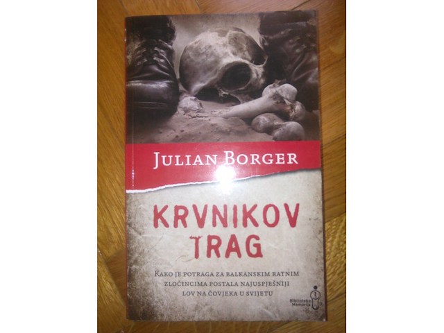 Krvnikov trag- Julian Borger - HAG, RATNI ZLOCINI,BOSNA