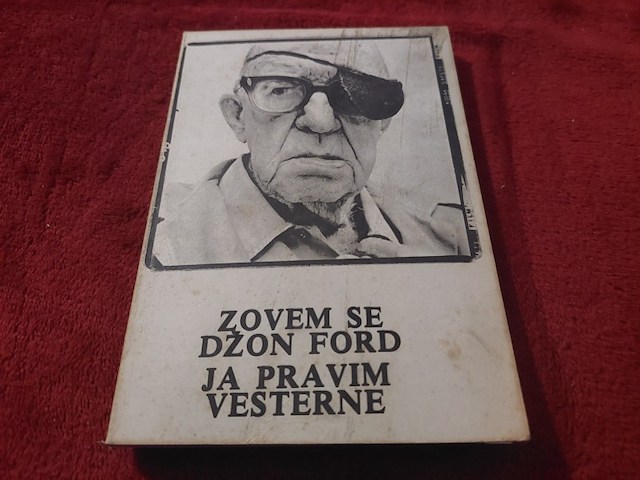 Zovem se Džon Ford i ja pravim vesterne