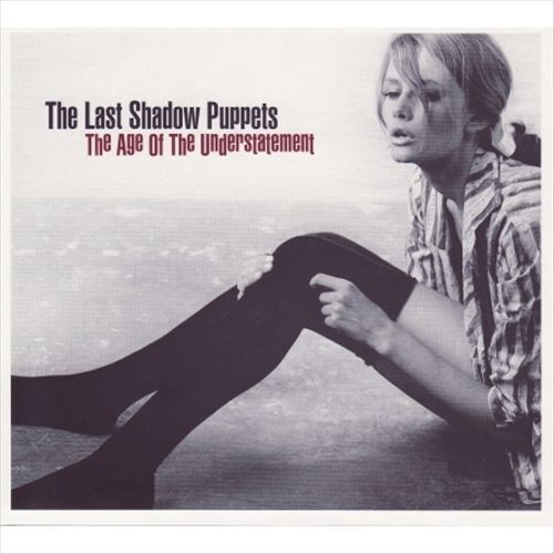 THE LAST SHADOW PUPPETS – THE AGE OF UNDERSTATEMENT