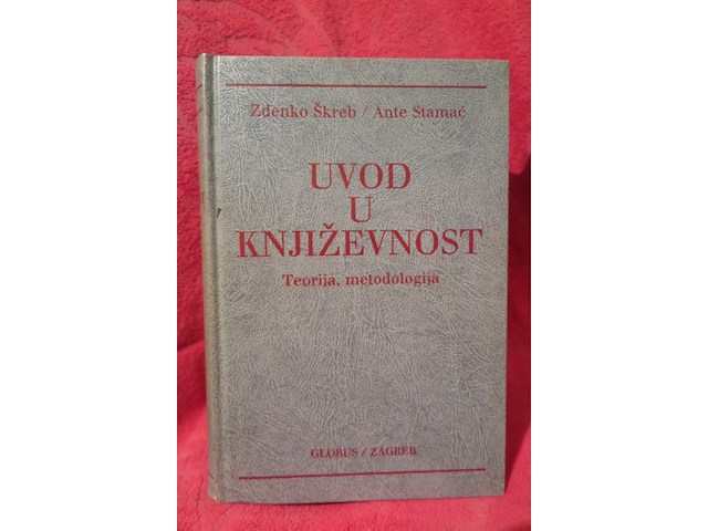 Uvod u književnost - Zdenko Škreb, Ante Stamać