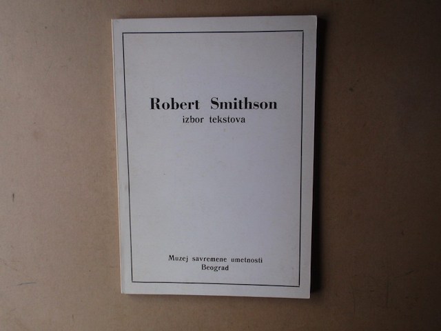 Robert Smithson - IZBOR TESKTOVA