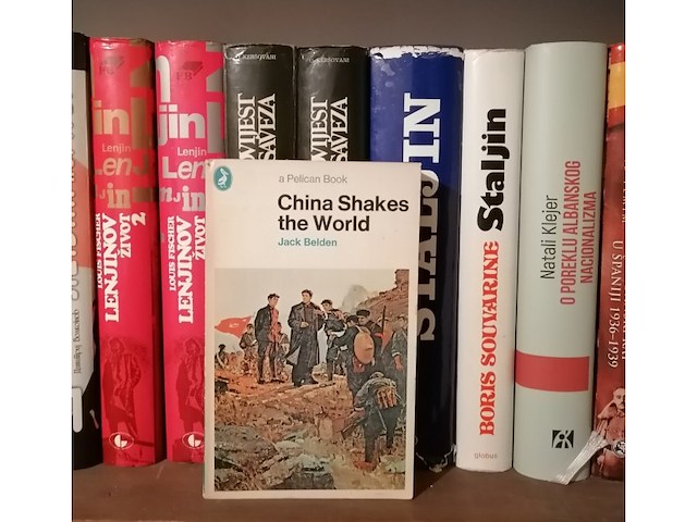 CHINA SHAKES THE WORLD Jack Belden