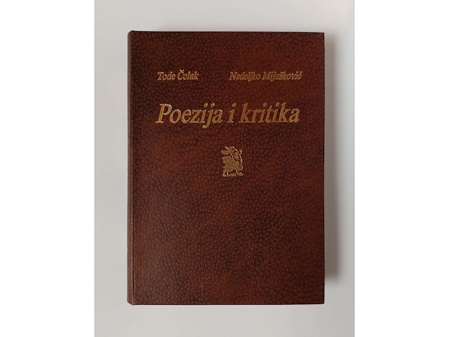 POEZIJA I KRITIKA - Tode Čolak - Nedeljko Mijušković