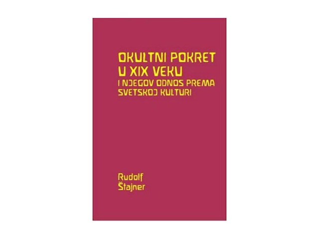 Rudolf Štajner - Okultni pokret u XIX veku  NOVO!!!