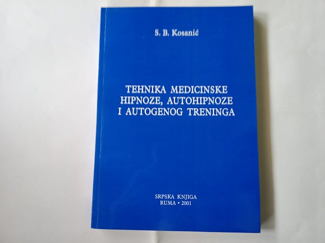 Kosanic - Tehnika medicinske hipnoze i autogenog treni