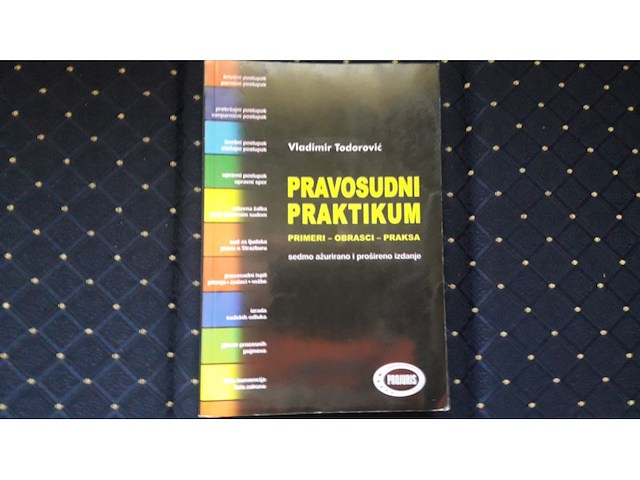 Pravosudnii praktikum/Vladimir Todorovic/Sedmo izdanje