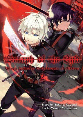 Seraph Of The End - Guren Ichinose: Catastrophe at Sixteen, Vol. 2