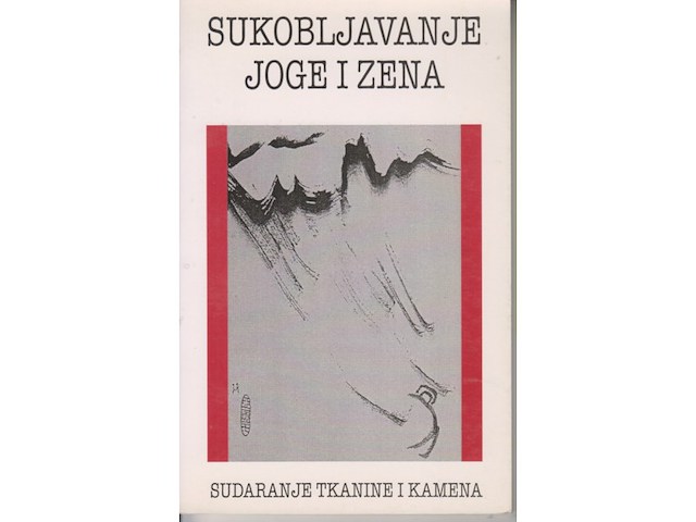 SUKOBLJAVANJE JOGE I ZENA / SUDARANJE TKANINE I KAMENA