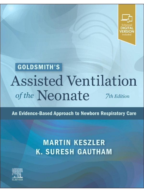 Goldsmith’s Assisted Ventilation of the Neonate, 7th EditionAn Evidence-Based Approach to Newborn Respiratory Care