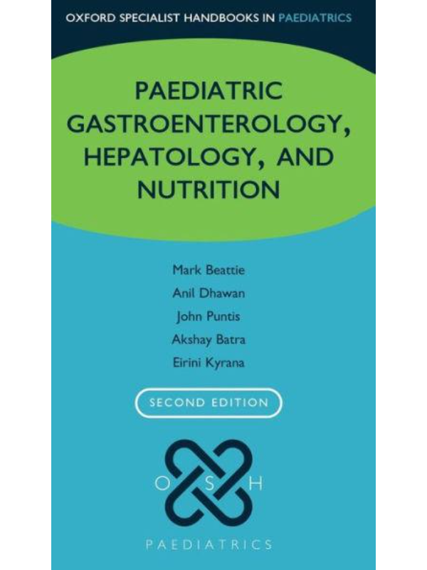 Oxford Specialist Handbook of Paediatric Gastroenterology, Hepatology, and Nutrition, 2nd Edition