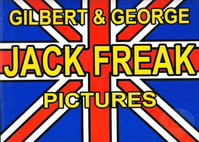 Gilbert & George: Jack Freak Pictures 2008