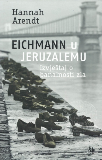 Eichmann u Jeruzalemu - Izveštaj o banalnosti zla