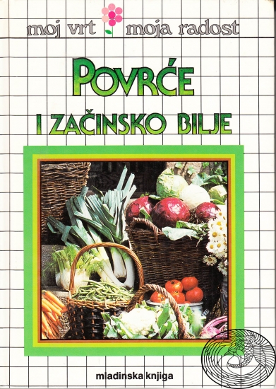 Moj vrt - moja radost: Povrće i začinsko bilje