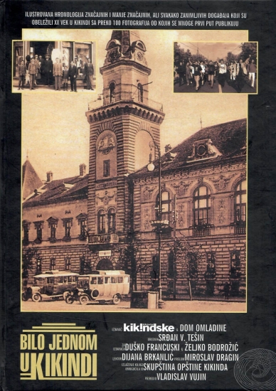 Bilo jednom u Kikindi: ilustrovana hronologija XX veka