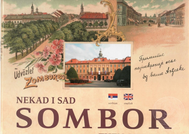 Sombor nekad i sad / Sombor then and now