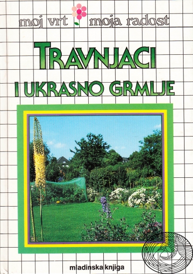 Moj vrt - moja radost: Travnjaci i ukrasno grmlje